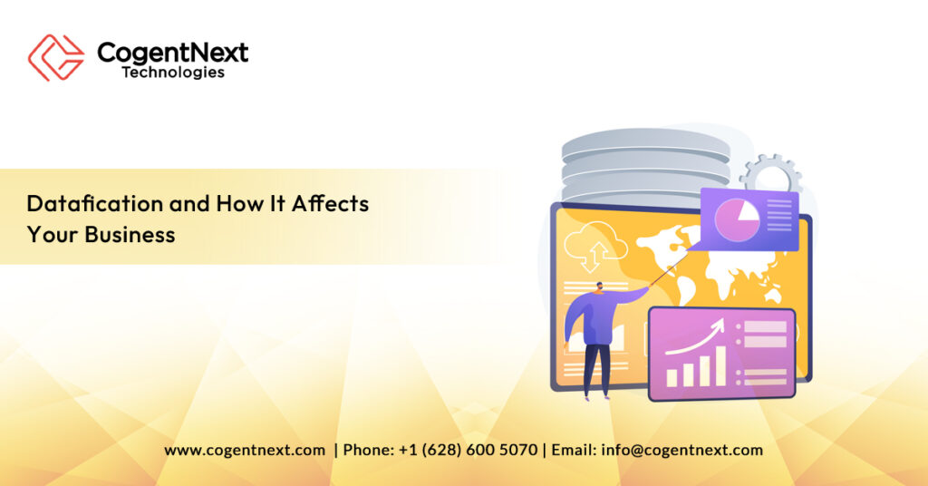 Datafication and How It Affects Your Business – Cogentnext Technologies